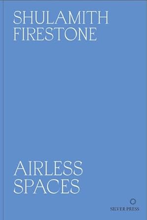 Shulamith Firestone: Airless Spaces – ICA Bookstore
