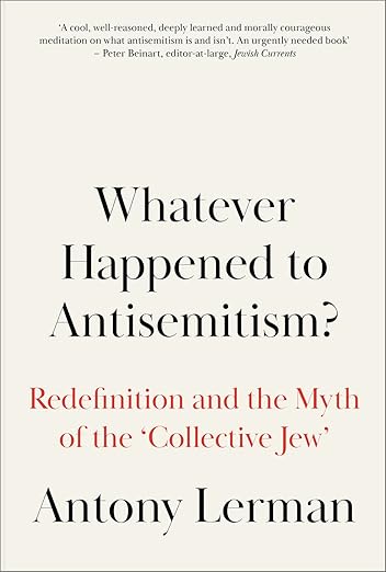 Antony Lerman: Whatever Happened to Antisemitism? – ICA Bookshop