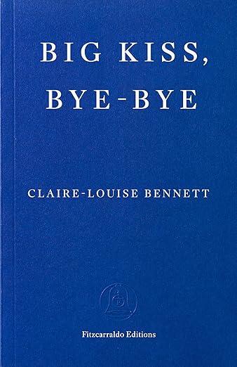 Claire-Louise Bennett: Big Kiss, Bye-Bye – ICA Bookstore