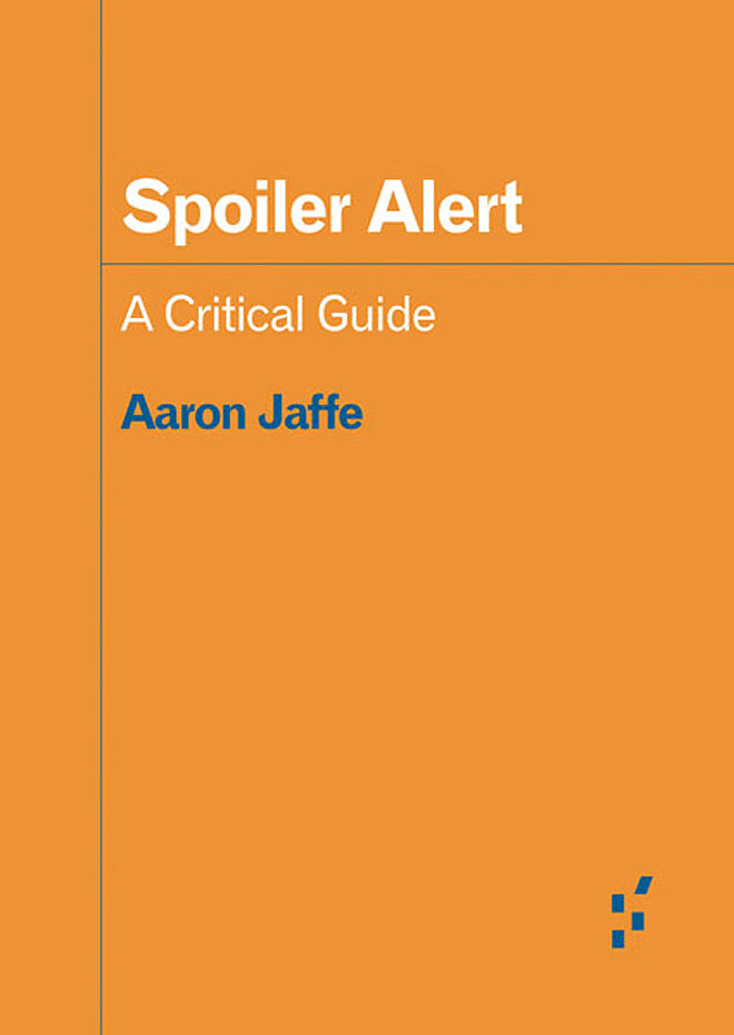 Aaron Jaffe: Spoiler Alert - A Critical Guide – ICA Bookstore